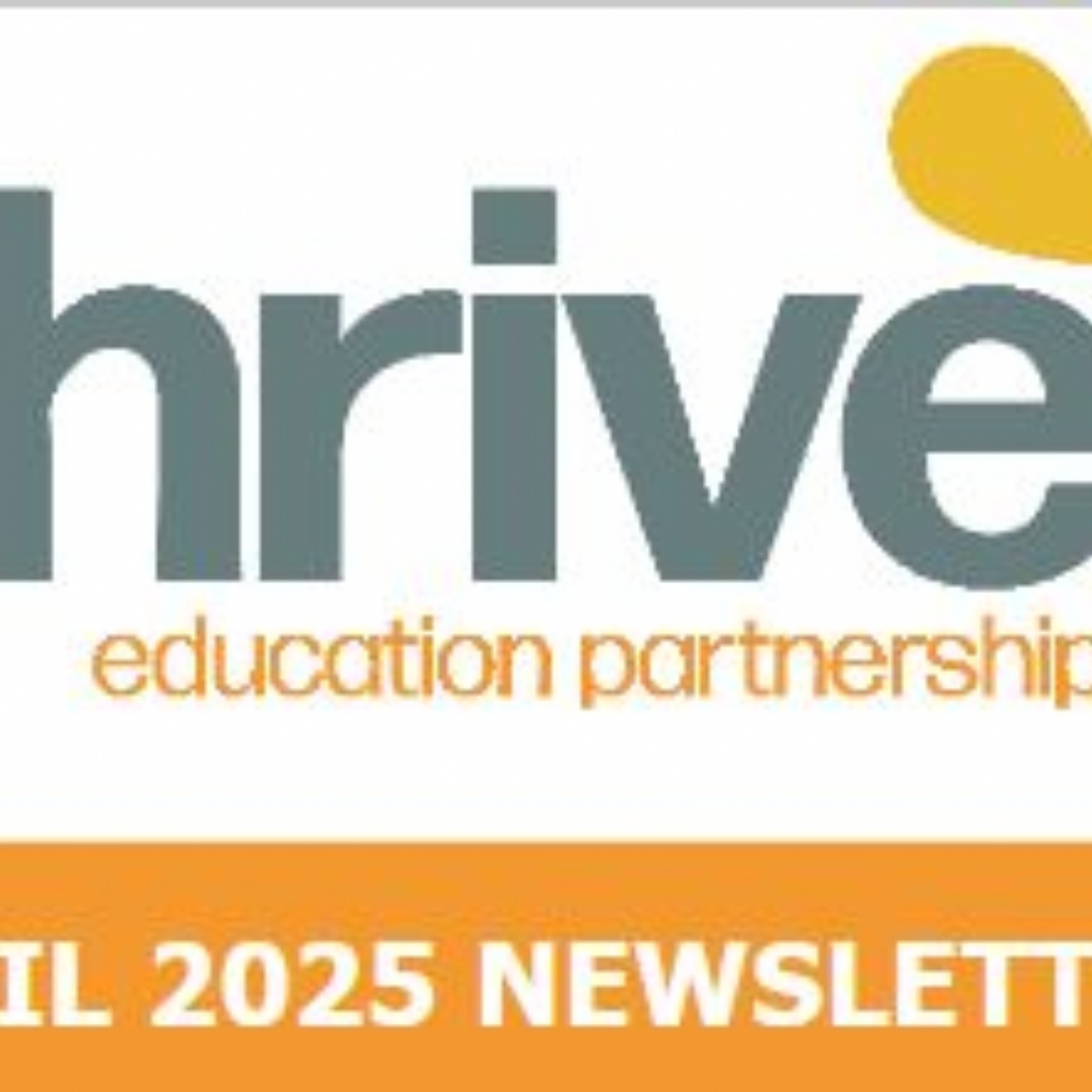 Thrive Education Partnership - Newsletter - April 2025